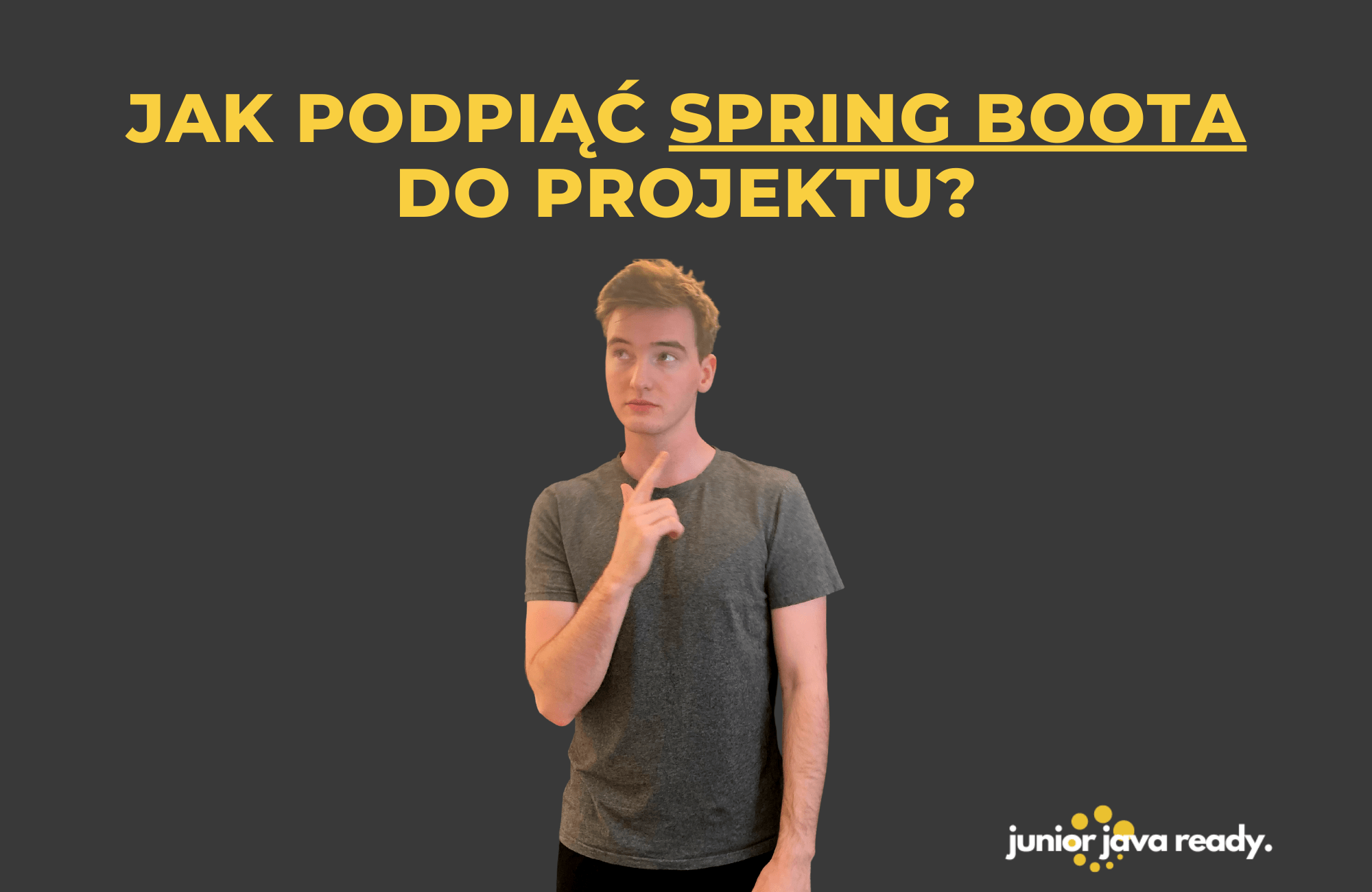 Jak podpiąć Spring Boota do projektu? – Junior Java Ready